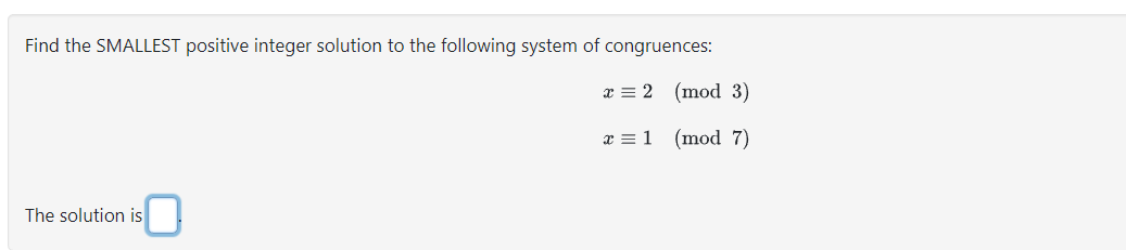 Solved Find the SMALLEST positive integer solution to the | Chegg.com