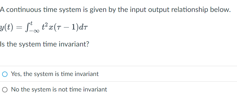 Solved A continuous time system is ﻿given by ﻿the input | Chegg.com