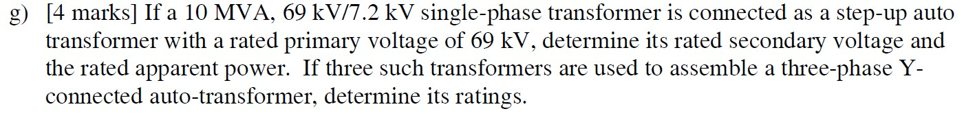 Solved g) [4 marks] If a 10 MVA, 69 kV/7.2 kV single-phase | Chegg.com
