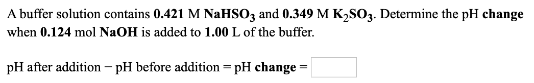 Solved A buffer solution contains 0.421 M NaHSO3 and 0.349 M | Chegg.com