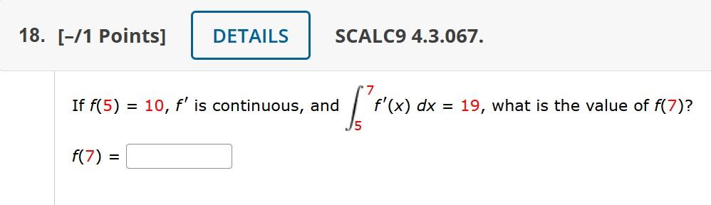 Solved If f(5)=10,f′ is continuous, and ∫57f′(x)dx=19, what | Chegg.com
