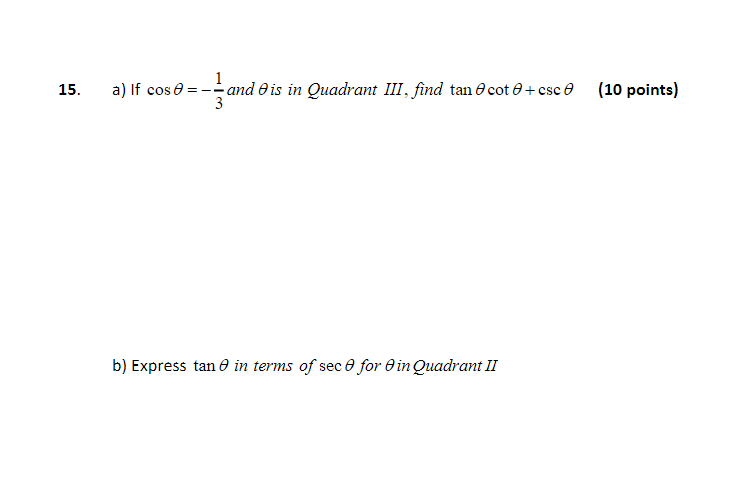Solved 15. and is in Quadrant III, find tan cot 0 + csc 3 a) | Chegg.com