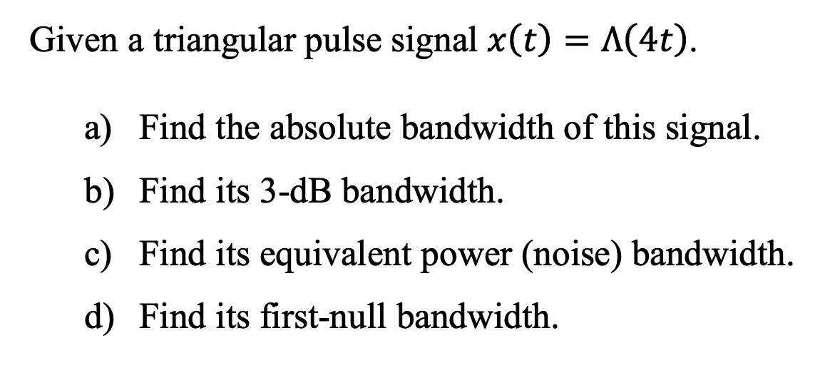 Given a triangular pulse signal x(t) = A(4t). a) Find | Chegg.com