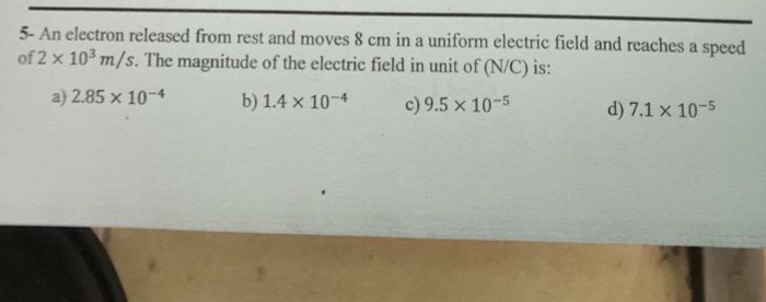 Solved An Electron Released From Rest And Moves 8 Cm In A