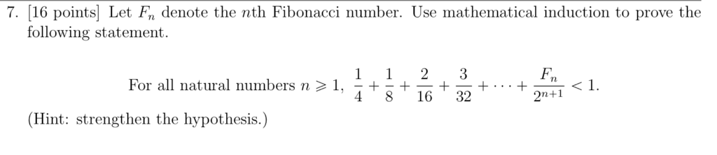 Solved 7. [16 points] Let F denote the nth Fibonacci number. | Chegg.com
