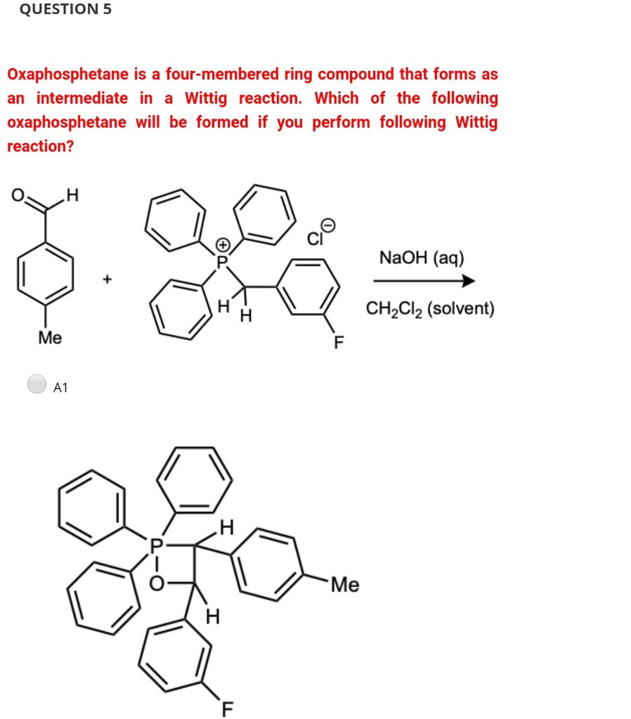 Solved QUESTION 5 Oxaphosphetane is a four-membered ring | Chegg.com