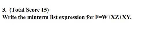 Solved 3. (Total Score 15) Write the minterm list expression | Chegg.com