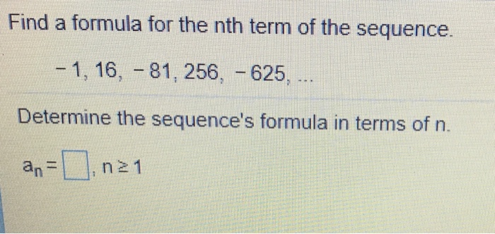 Solved Find a formula for the nth term of the sequence. 1, | Chegg.com