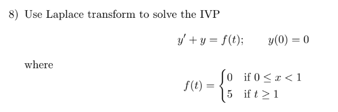 Solved 8) Use Laplace transform to solve the IVP | Chegg.com