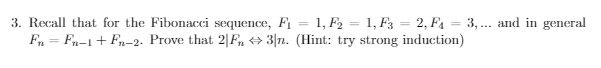Solved 3. Recall that for the Fibonacci sequence, Fi = 1, F2 | Chegg.com