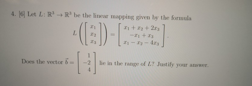 Solved 4. (6] Let L: R -> R3 be the linear mapping given by | Chegg.com