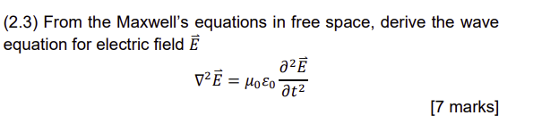 Solved (2.3) From the Maxwell's equations in free space, | Chegg.com