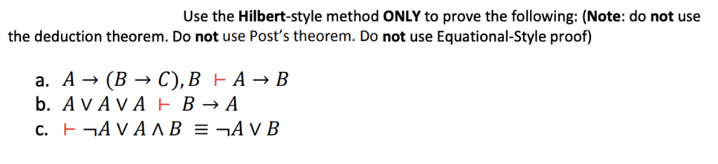 Use the Hilbert-style method ONLY to prove the | Chegg.com