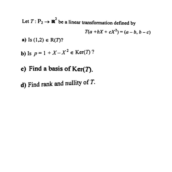 Solved Let T: P2 - R be a linear transformation defined by | Chegg.com