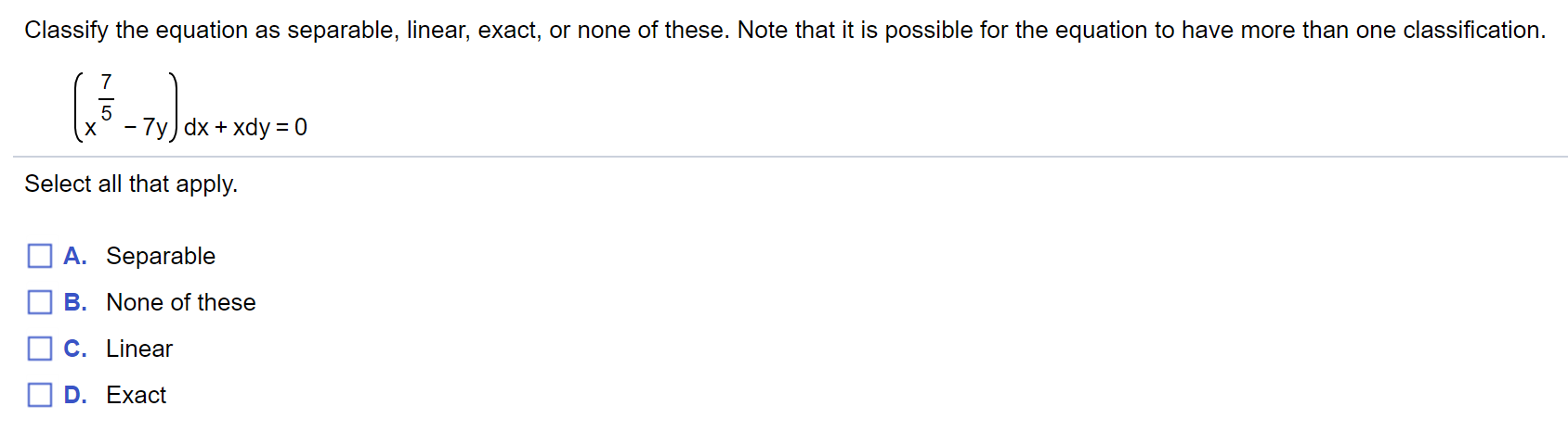 Solved Classify the equation as separable, linear, exact, or | Chegg.com