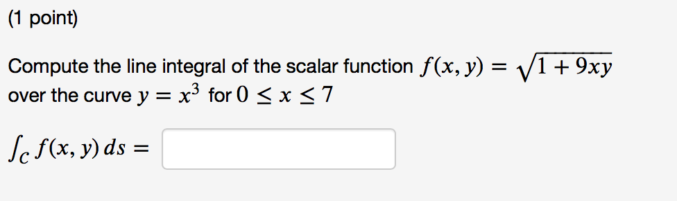 Solved (1 point) Compute the line integral of the scalar | Chegg.com