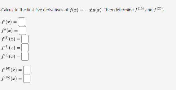 [Solved]: Calculate the first five derivatives of ( f(x)=