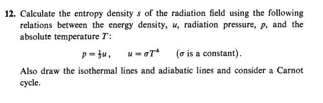 Solved 12. Calculate the entropy density s of the radiation | Chegg.com
