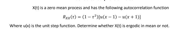 [Solved]: ( X(t) ) is a zero mean process and has the fo