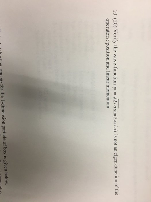 Solved 10. (20) Verify the wave-function Ψ 2/asin(2m/a) is | Chegg.com