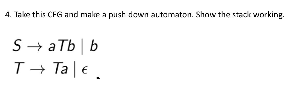 Solved 4. Take this CFG and make a push down automaton. Show | Chegg.com