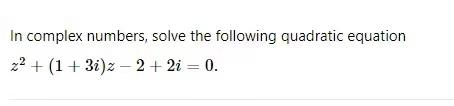 Solved In complex numbers, solve the following quadratic | Chegg.com