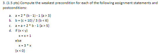 Solved 3. (1.5 pts) Compute the weakest precondition for | Chegg.com