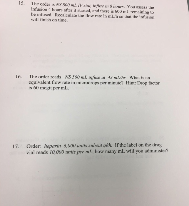 Solved 15. The order is NS 800 mL IV stat, infuse in 8 | Chegg.com
