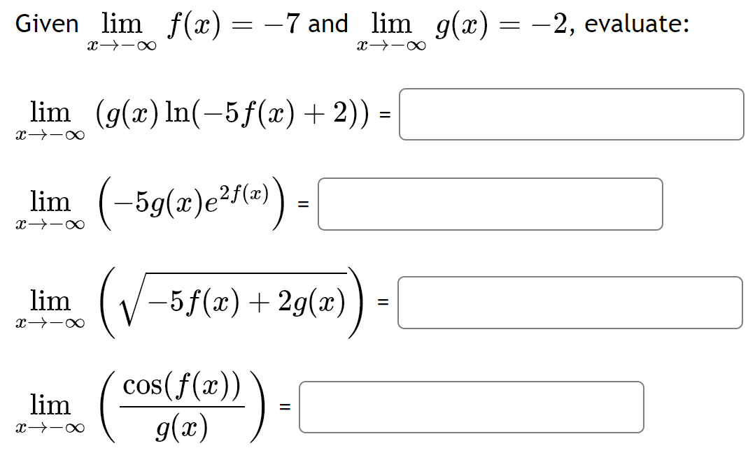 Solved Given limx→−∞f(x)=−7 and limx→−∞g(x)=−2, evaluate: | Chegg.com