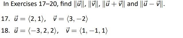 Solved In Exercises 17-20, find ∥u∥,∥v∥,∥u+v∥ and ∥u−v∥. 17. | Chegg.com
