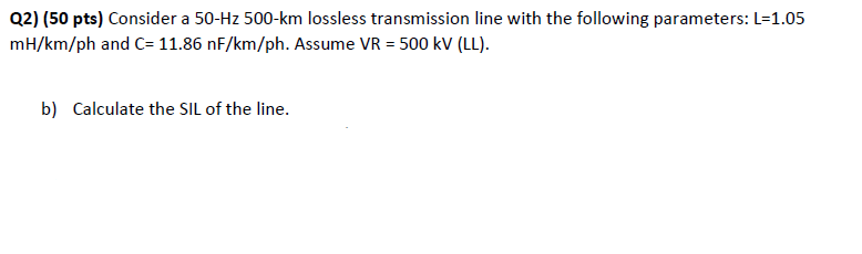 Solved Q2) (50 pts) Consider a 50-Hz 500-km lossless | Chegg.com