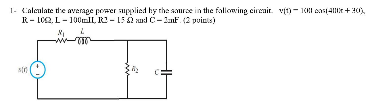 Solved 1- Calculate the average power supplied by the source | Chegg.com