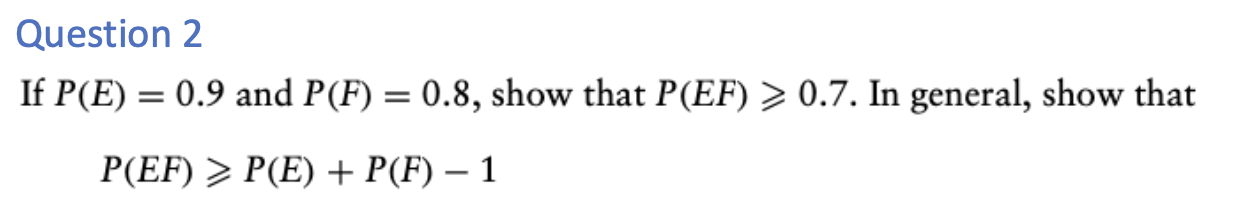 Solved Question 2 If P(E) = 0.9 and P(F) = 0.8, show that | Chegg.com
