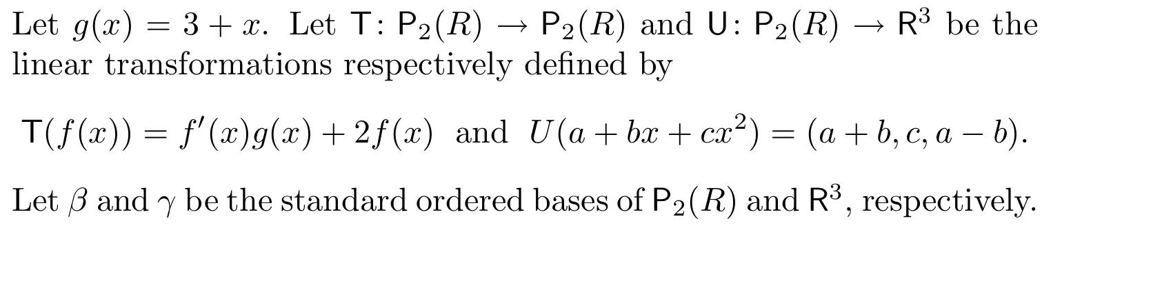 Solved Let g(x)=3+x. Let T:P2(R)→P2(R) and U:P2(R)→R3 be the | Chegg.com