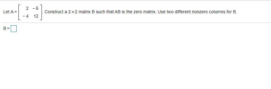 Solved 2 -6 Let A = Construct a 2 x 2 matrix B such that AB | Chegg.com