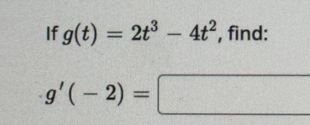 Solved If g(t)=2t3−4t2, find: | Chegg.com