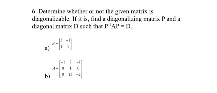 Solved 6. Determine whether or not the given matrix is | Chegg.com