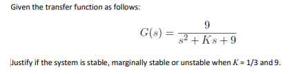 Solved Given the transfer function as follows: 9 G(8) = s2 | Chegg.com