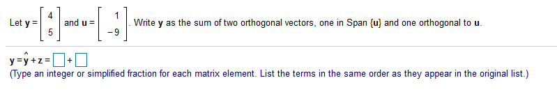 Solved Let y = and u= Write y as the sum of two orthogonal | Chegg.com