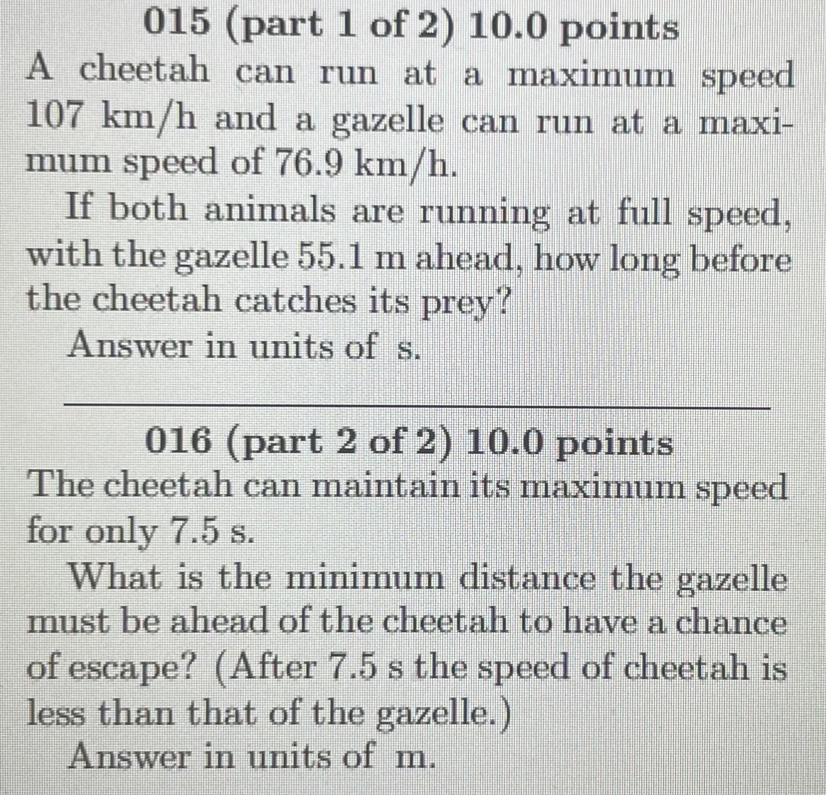 Solved 015 (part 1 of 2) 10.0 points A cheetah can run at a | Chegg.com