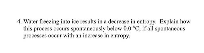Solved Water freezing into ice results in a decrease in | Chegg.com