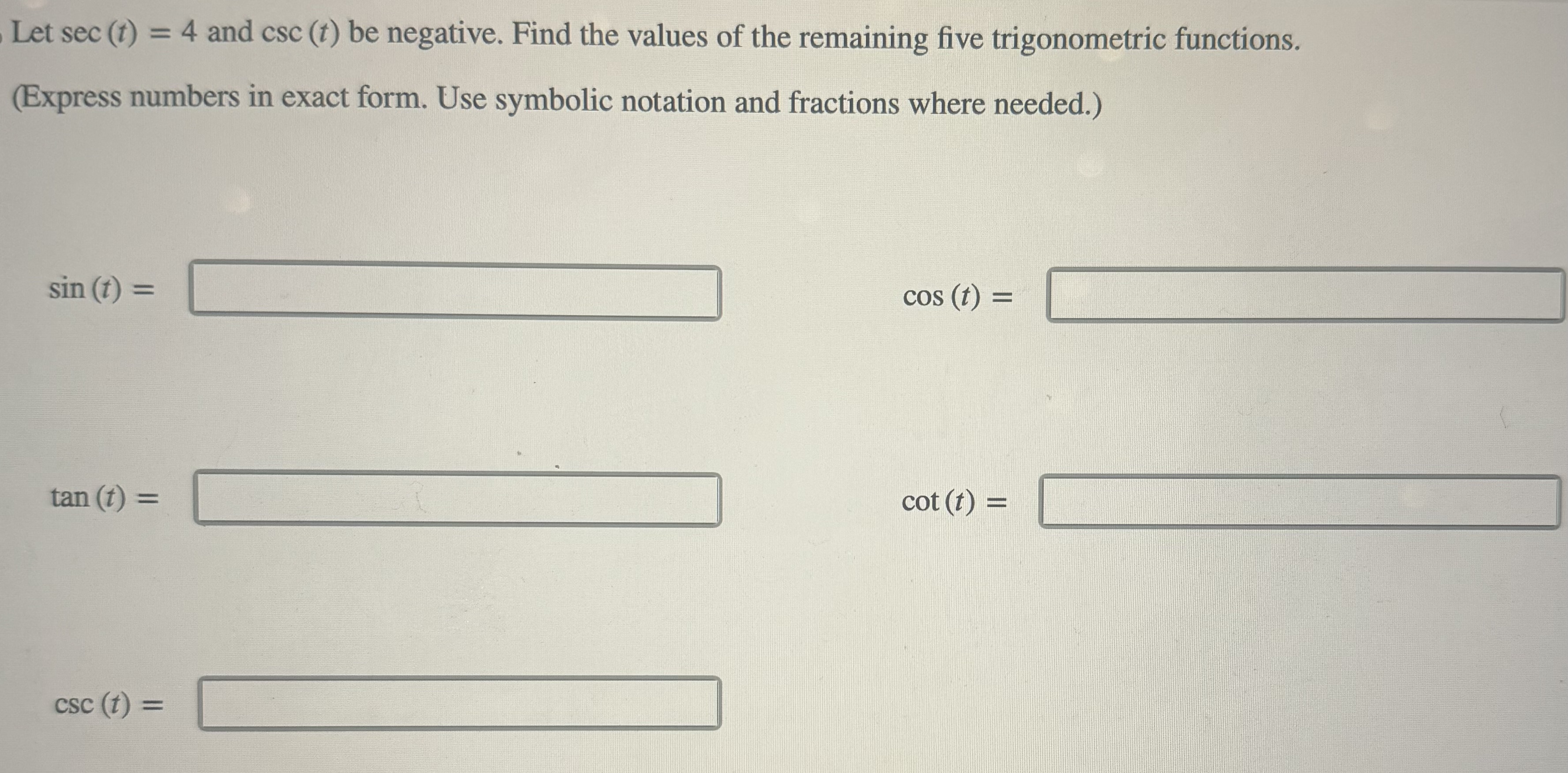 Solved Let sec(t)=4 and csc(t) be negative. Find the values | Chegg.com