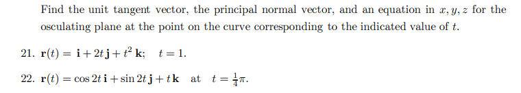 Solved Find the unit tangent vector, the principal normal | Chegg.com