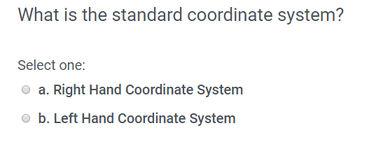 Solved What is the standard coordinate system? Select one: | Chegg.com