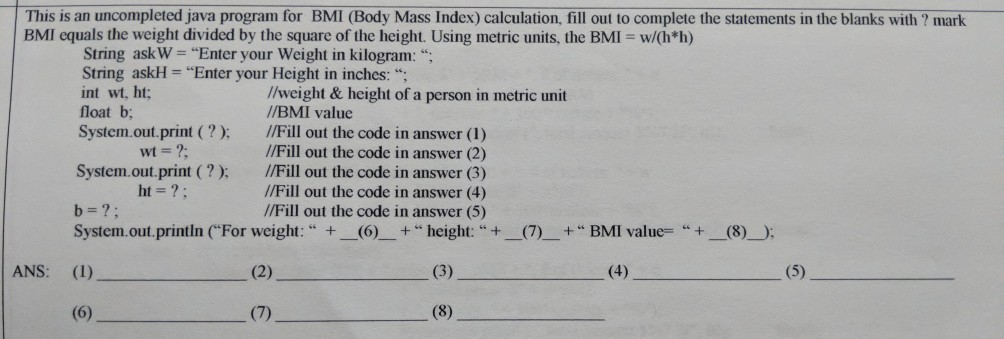 Solved This is an uncompleted java program for BMI (Body | Chegg.com