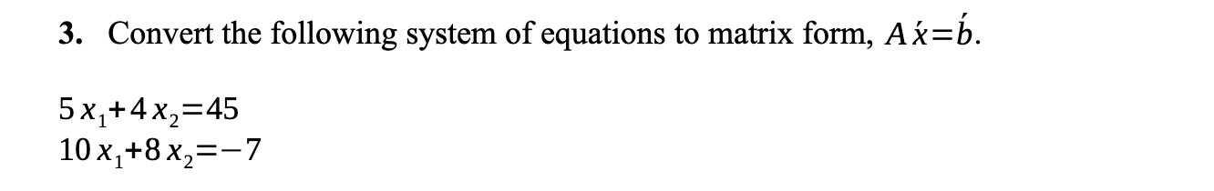 Solved Convert the system of equtions to matrix formSolve | Chegg.com