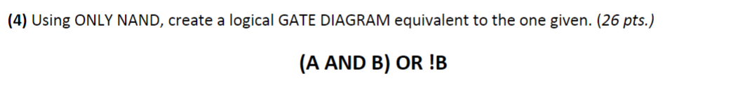 Solved (4) ﻿Using ONLY NAND, create a logical GATE DIAGRAM | Chegg.com