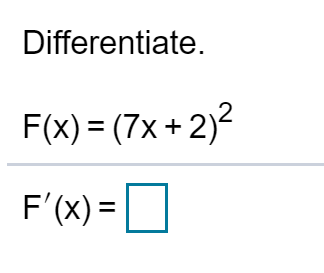 Solved Differentiate F(x) (7x 2) F'(x) Differentiate. Зх-7 | Chegg.com