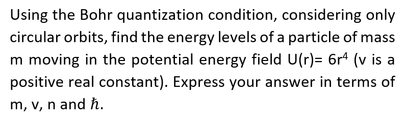 Solved Using the Bohr quantization condition, considering | Chegg.com