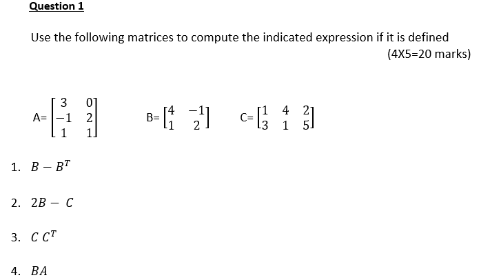 Solved Question 1 Use the following matrices to compute the | Chegg.com